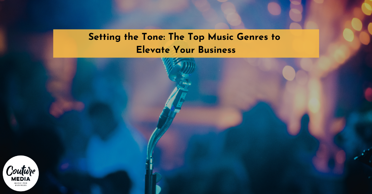 Elevate Your Sound: The Top Music Genres For Business - Couture Media