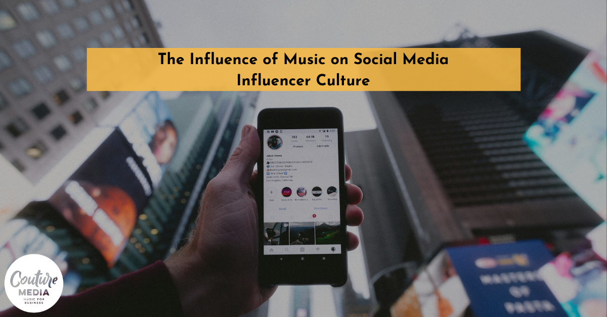 The Influence Of Music On Social Media Influencer Culture - Couture Media
