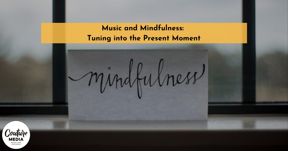 Music And Mindfulness: Tuning Into The Present Moment - Couture Media